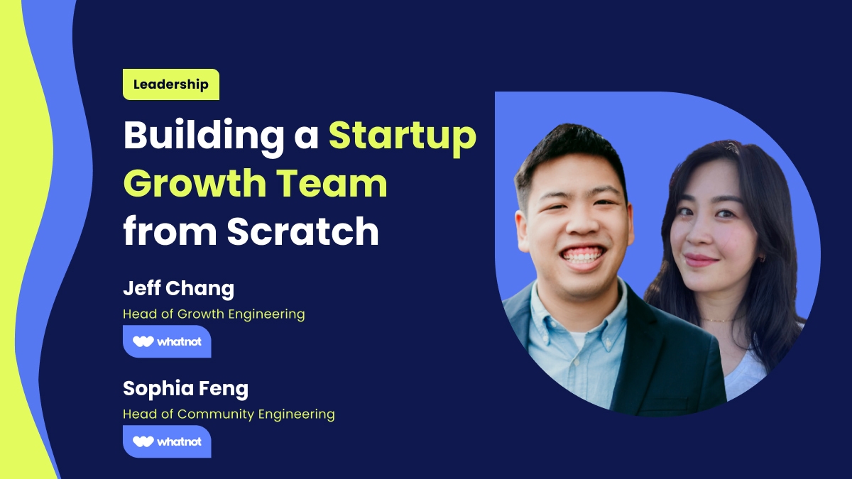 Building a Startup Growth Team from Scratch by Jeff Chang,Sophia Feng